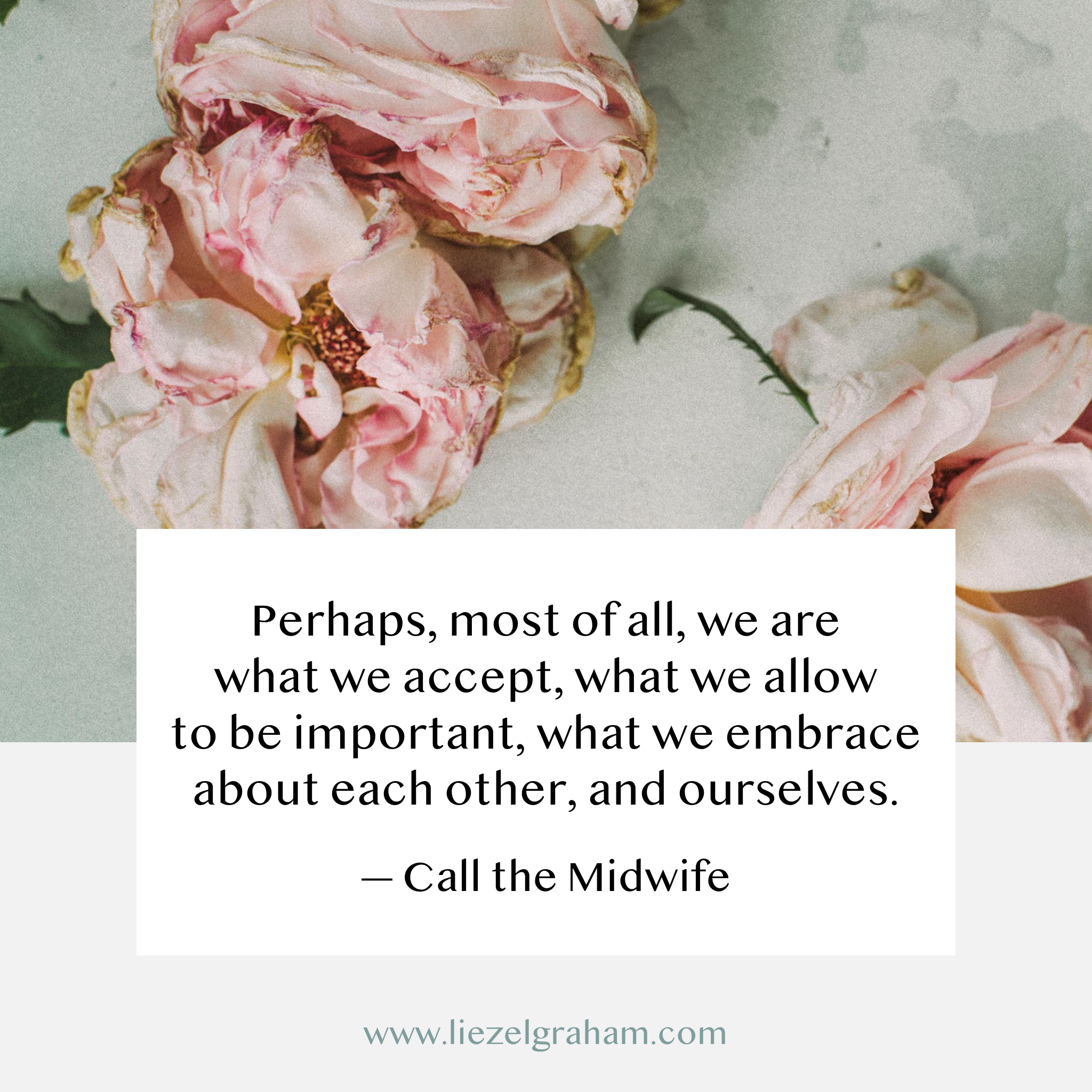 a little wisdom from, Call the Midwife – liezel graham